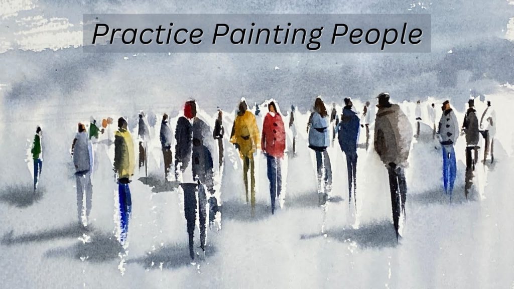 Practice PAINTING People In Watercolour For Beginners - Our Arts Magazine